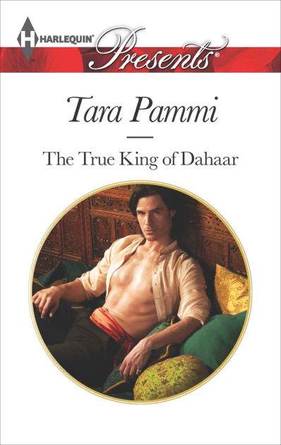 The True King of Dahaar (Harlequin Presents Series #3288) by Tara Pammi ...