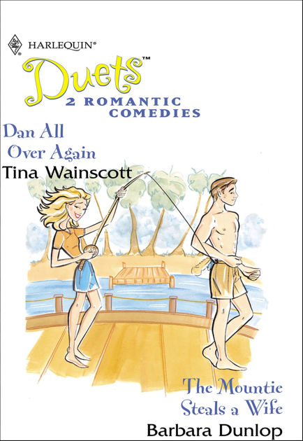 Dan All Over Again and The Mountie Steals a Wife by Tina Wainscott ...