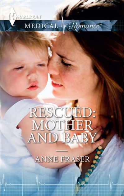 Rescued: Mother and Baby by Anne Fraser | eBook | Barnes & Noble®