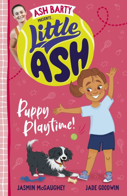 Little Ash Puppy Playtime! by Ash Barty, Jasmin McGaughey, Jade Goodwin ...
