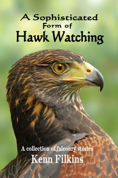 A Sophisticated Form of Hawk Watching by Kenn Filkins, Paperback ...
