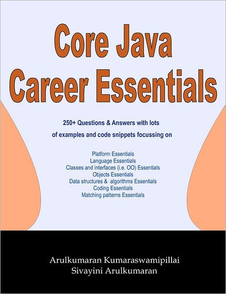 Core Java Career Essentials by Arulkumaran Kumaraswamipillai, Sivayini ...