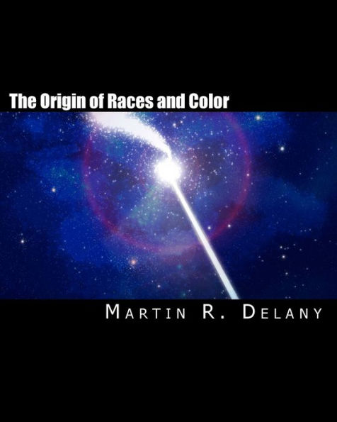 The Origin of Races and Color by Martin R Delany, Paperback | Barnes ...