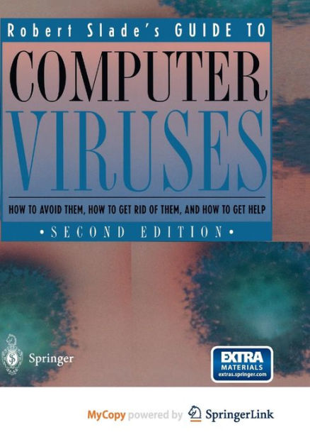 Guide to Computer Viruses: How to avoid them, how to get rid of them ...