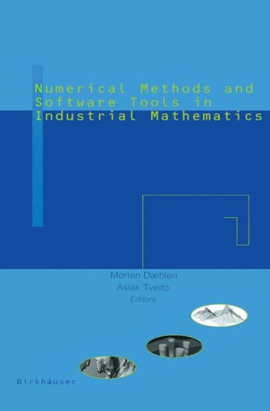 Numerical Methods and Software Tools in Industrial Mathematics by A ...