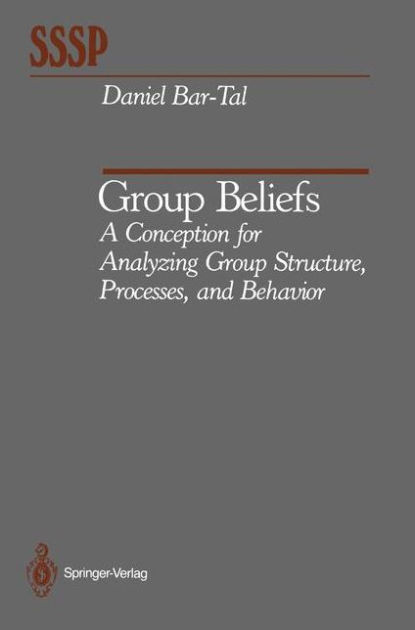 Group Beliefs: A Conception for Analyzing Group Structure, Processes ...