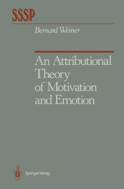 An Attributional Theory of Motivation and Emotion by Bernard Weiner ...