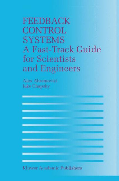 Feedback Control Systems: A Fast-Track Guide for Scientists and ...
