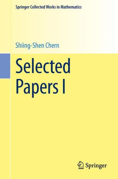 Selected Papers I / Edition 1 by Shiing-shen Chern | 9781461443339 ...