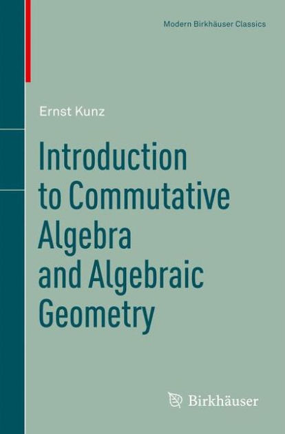 Introduction to Commutative Algebra and Algebraic Geometry by Ernst ...