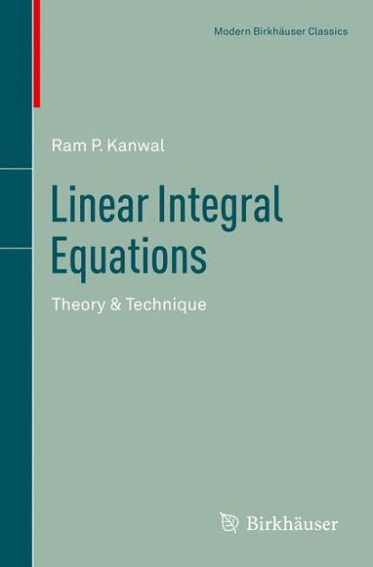 Linear Integral Equations: Theory & Technique by Ram P. Kanwal ...