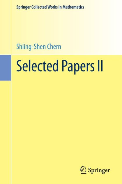 Selected Papers II by Shiing-Shen Chern, Paperback | Barnes & Noble®