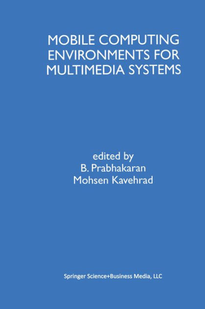 Mobile Computing Environments for Multimedia Systems: A Special Issue ...