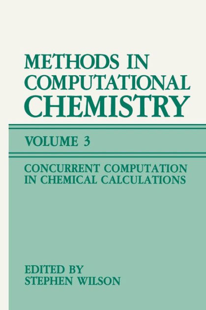 Methods in Computational Chemistry: Volume 3: Concurrent Computation in ...