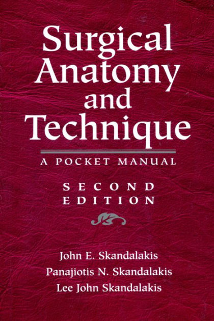 Surgical Anatomy and Technique: A Pocket Manual by John E. Skandalakis ...