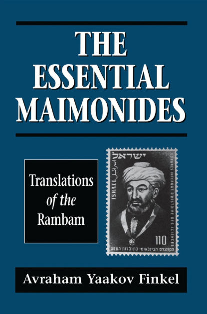 The Essential Maimonides: Translations of the Rambam by Moses ...