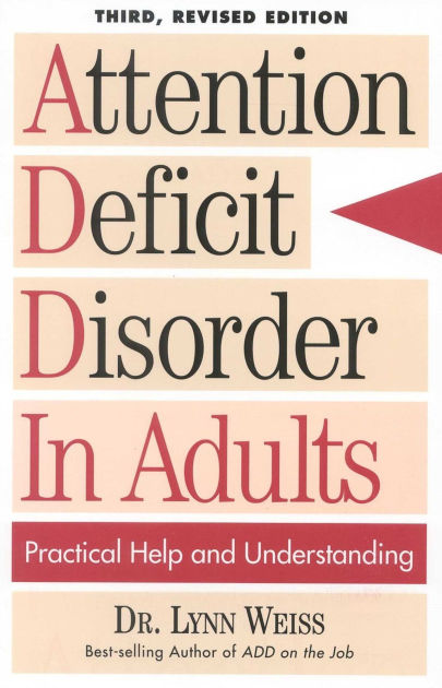 Attention Deficit Disorder In Adults: Practical Help and Understanding ...