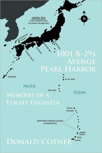 1001 B-29s Avenge Pearl Harbor: Memoirs of a Flight Engineer by Donald ...