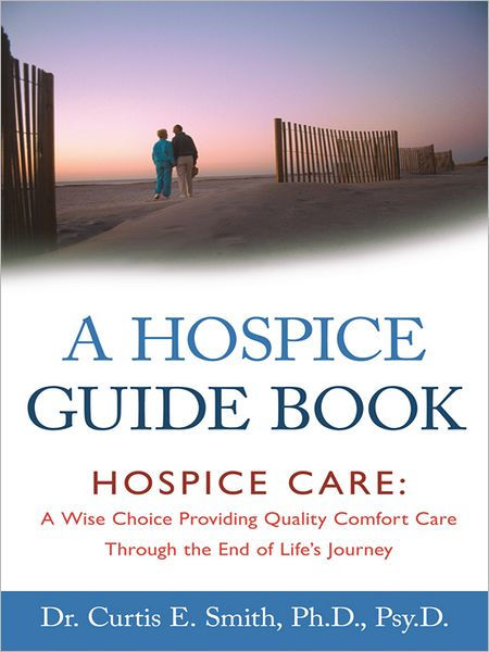 A Hospice Guide Book: Hospice Care: A Wise Choice Providing Quality ...