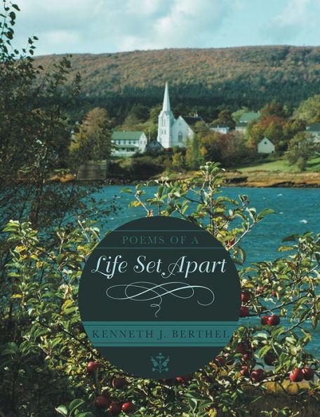 Poems of a Life Set Apart by Kenneth J. Berthel | eBook | Barnes & Noble®