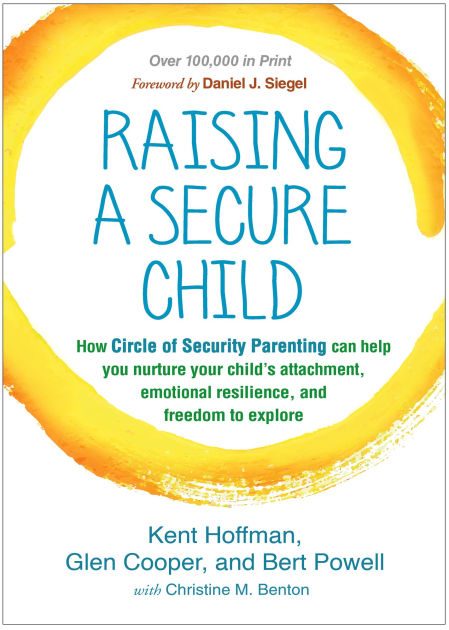 Raising a Secure Child: How Circle of Security Parenting Can Help You ...