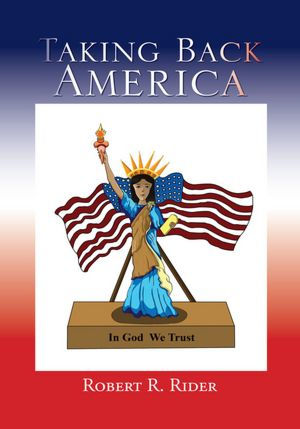 Taking Back America by Robert R. Rider | eBook | Barnes & Noble®