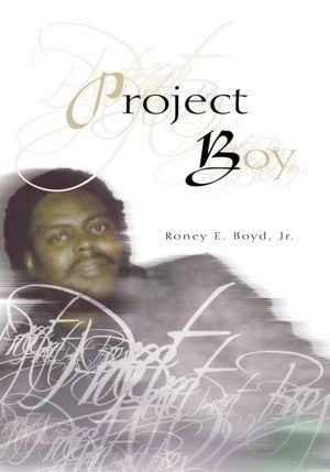 Project Boy by Jr. Roney E. Boyd | eBook | Barnes & Noble®