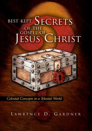 Best Kept Secrets of the Gospel of Jesus Christ: Celestial Concepts in ...