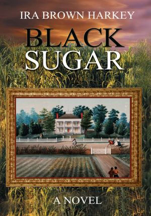 Black Sugar: A Novel by Ira Brown Harkey | eBook | Barnes & Noble®