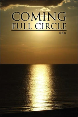 Coming Full Circle by Rkr, Paperback | Barnes & Noble®