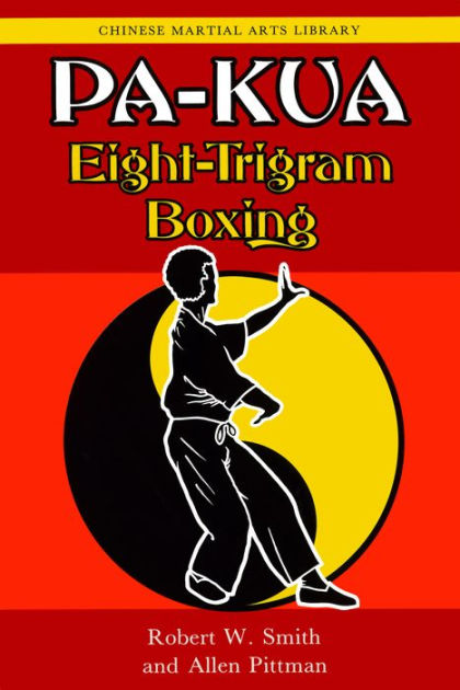 Pa-kua: Eight-Trigram Boxing by Robert W. Smith, Allen Pittman | eBook ...