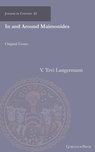 In and Around Maimonides: Original Essays by Y. Y. Langermann ...