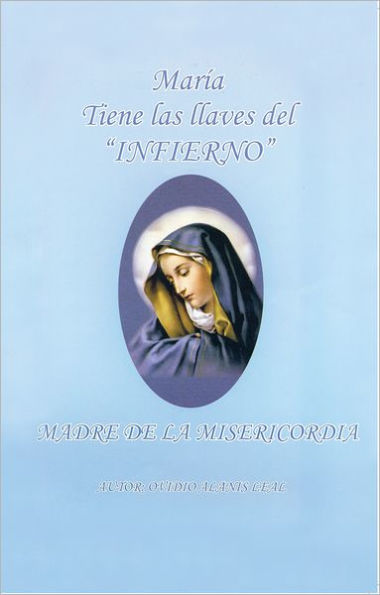 Maria Tiene Las Llaves del "Infierno": Madre De La Misericordia by ...