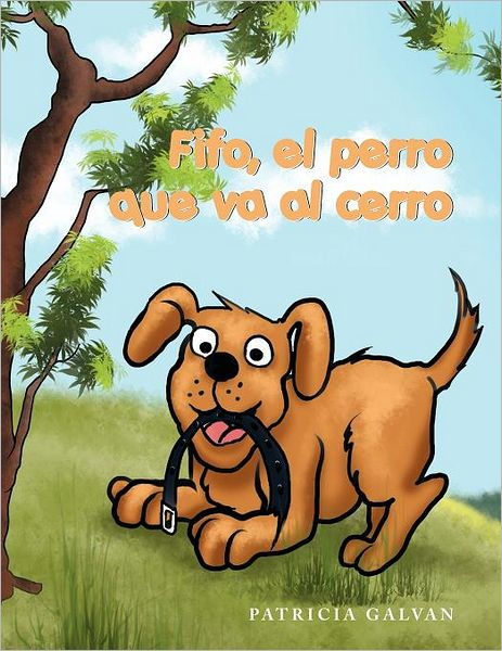 Fifo, El Perro Que Va Al Cerro by Patricia Galvan, Paperback | Barnes ...