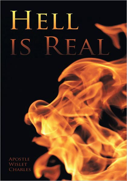 Hell is Real by Apostle Wislet Charles | eBook | Barnes & Noble®