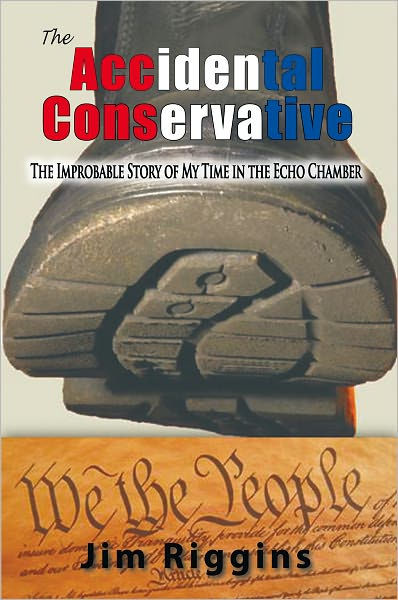 The Accidental Conservative: The Improbable Story of My Time in the ...