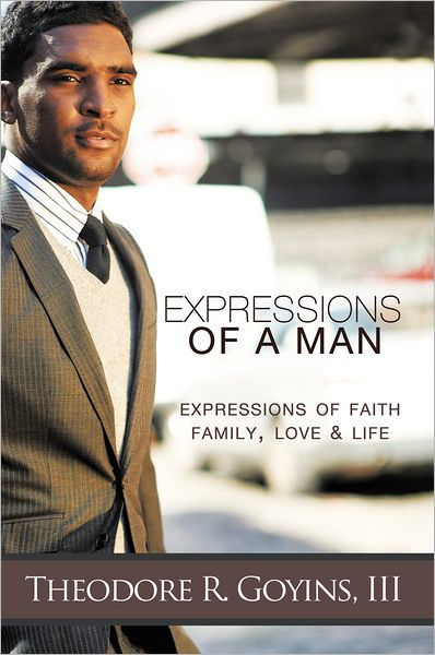 Expressions of a Man: Expressions of Faith, Family, Love & Life by ...