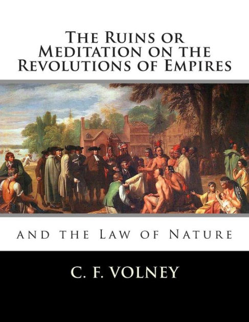 The Ruins or Meditation on the Revolutions of Empires and The Law of ...