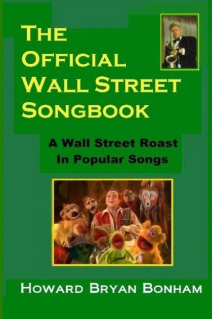 Official Wall Street Songbook: A Wall Street Roasting in Popular Songs ...