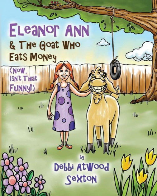 Eleanor Ann and the Goat Who Eats Money: (Now, Isn't That Funny?) by ...