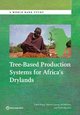 Tree-Based Production Systems for Africa's Drylands by Frank Place ...