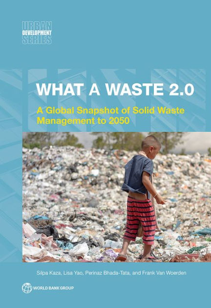 What a Waste 2.0: A Global Snapshot of Solid Waste Management to 2050 ...