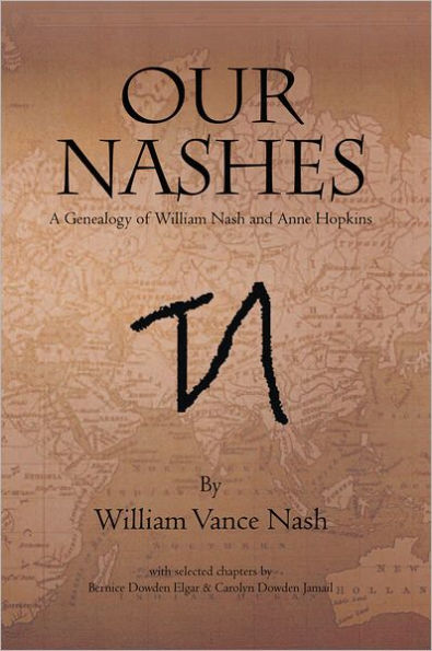 OUR NASHES: A Genealogy of William Nash and Anne Hopkins by William ...