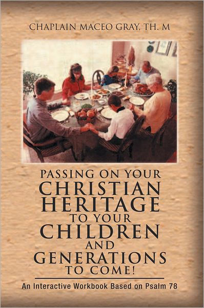 Passing On Your Christian Heritage To Your Children and Generation To ...