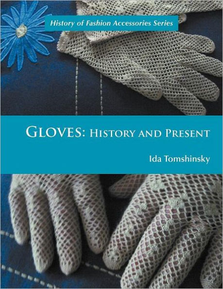 Gloves: History and Present by Ida Tomshinsky, Paperback | Barnes & Noble®