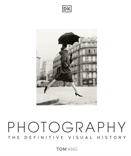 Photography: The Definitive Visual History by Tom Ang, TOM ANG ...