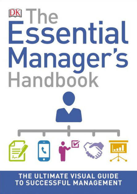 The Essential Manager's Handbook: The Ultimate Visual Guide to ...