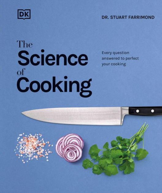 The Science of Cooking: Every Question Answered to Perfect Your Cooking ...