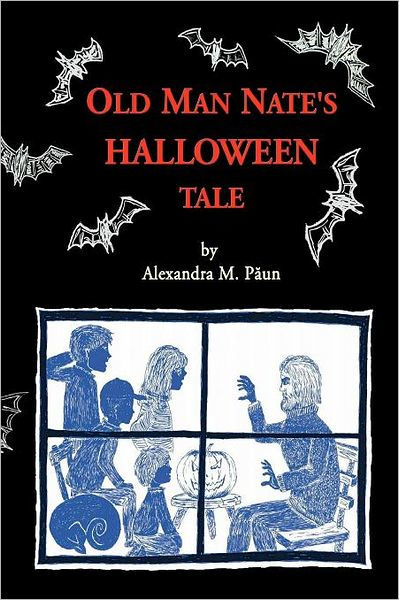 Old Man Nate's Halloween Tale by Alexandra M. Paun, George Dorobantu ...