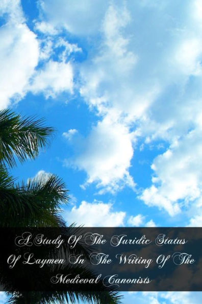 A Study Of The Juridic Status Of Laymen In The Writing Of The Medieval ...